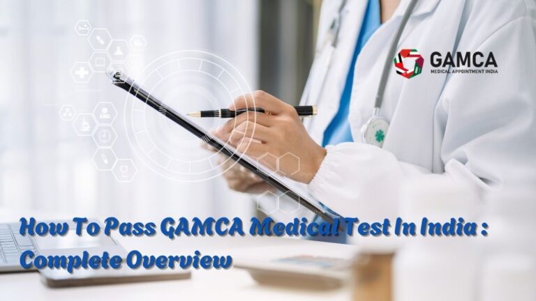How To Pass GAMCA Medical Test In India : Complete Overview
